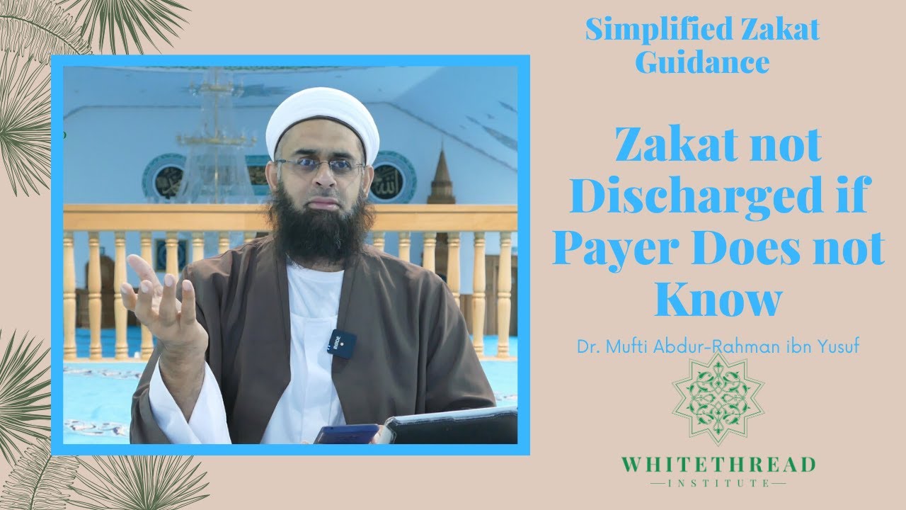 Simplified Zakat Guidance Zakat Not Discharged If Payer Does Not Know