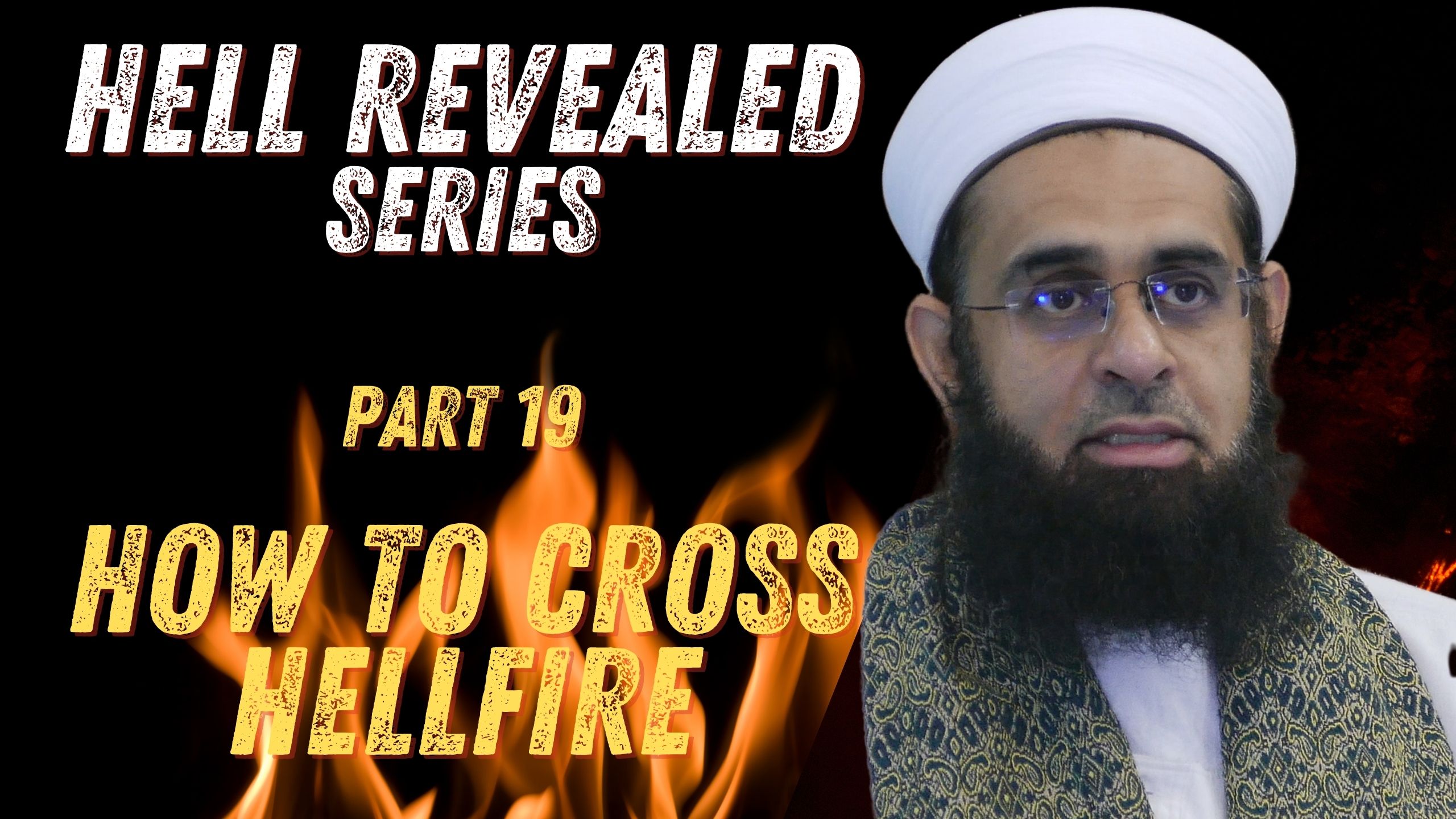Hell Revealed: Part 19 - How to Cross Hellfire - Zamzam Academy