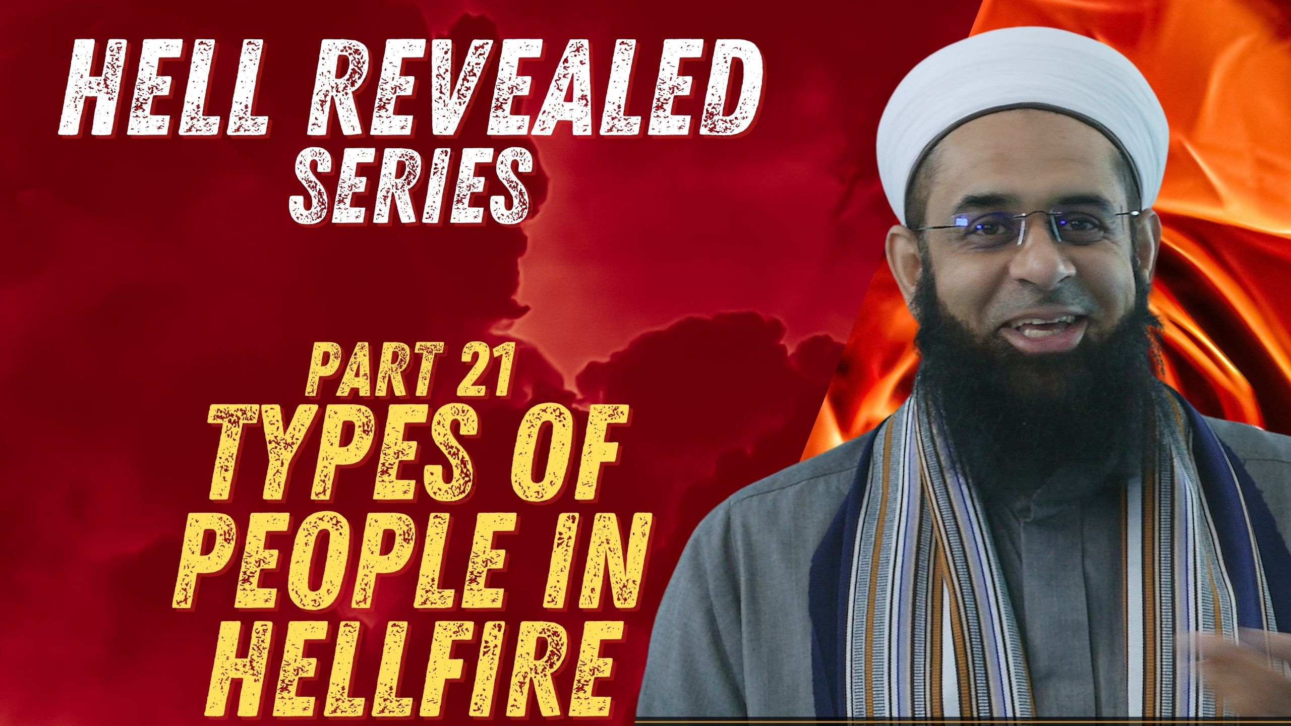 Hell Revealed: Final Part - Types of People in Hellfire - Zamzam Academy